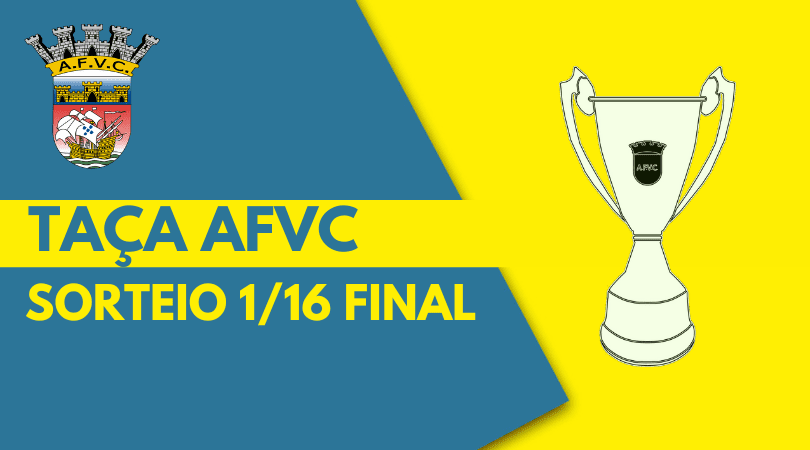 Já são conhecidos os jogos dos 1/16 avos de final da Taça AFVC ...